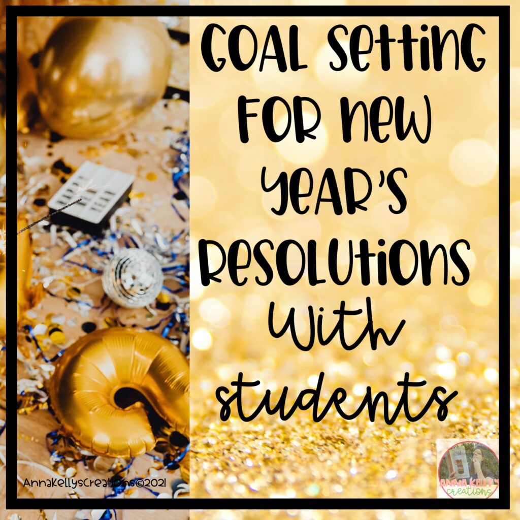 New Years Resolution Goal Setting With Students - Anna Kelly Creations